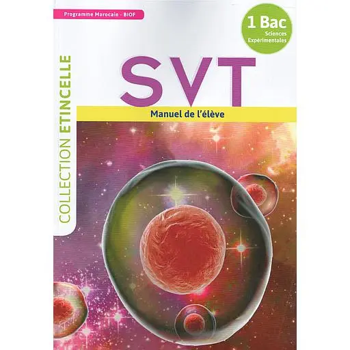 Collection Etincelle SVT Manuel de l'élève 1Bac Sciences Expérimentales ...